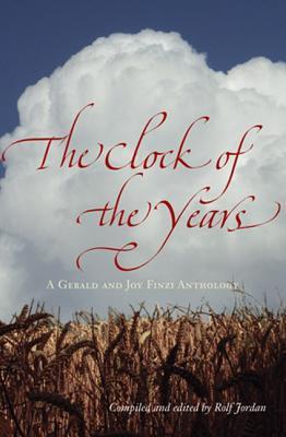 The Clock of the Years: A Gerald and Joy Finzi Anthology by Rolf Jordan ...