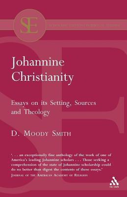 Johannine Christianity: Essays on its Setting, Sources and Theology by ...