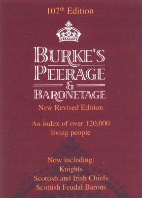 Burke's Peerage, Baronetage and Knightage: 107th Edition by Charles Mosley | Goodreads