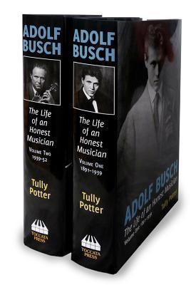 Adolf Busch: The Life of an Honest Musician by Tully Potter | Goodreads