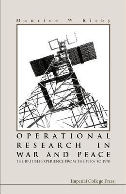 Operational Research in War and Peace: The British Experience from the ...