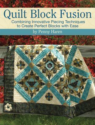 Quilt Block Fusion: Combining Innovative Piecing Techniques to Create ...