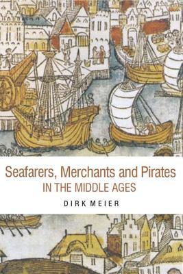 Seafarers, Merchants and Pirates in the Middle Ages by Dirk Meier ...