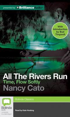 Time, Flow Softly (All the Rivers Run, 2) by Nancy Cato | Goodreads