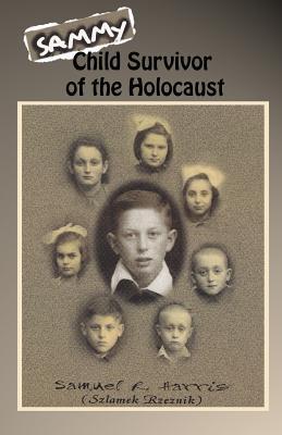 Sammy: Child Survivor of the Holocaust by Samuel R. Harris | Goodreads