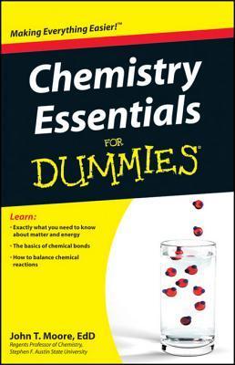 Chemistry Essentials for Dummies by John T. Moore | Goodreads