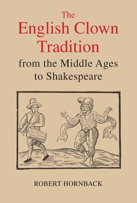 The English Clown Tradition from the Middle Ages to Shakespeare by ...