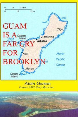 Guam is a Far Cry for Brooklyn by Alvin Gerson | Goodreads