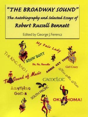The Broadway Sound: The Autobiography and Selected Essays of Robert ...