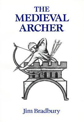 The Medieval Archer. by Jim Bradbury | Goodreads