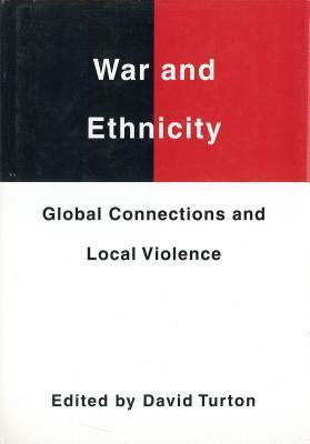 War and Ethnicity: Global Connections and Local Violence (Studies on ...