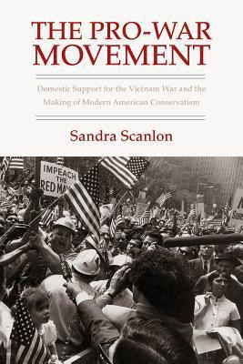 The Pro-War Movement: Domestic Support for the Vietnam War and the ...