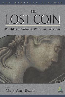 The Lost Coin: Parables of Women, Work, and Wisdom by Mary Ann Beavis ...