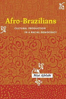 Afro-Brazilians: Cultural Production in a Racial Democracy (Rochester ...