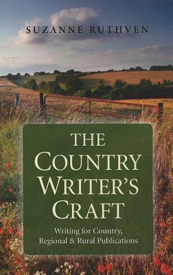 The Country Writer's Craft: Writing For Country, Regional & Rural ...