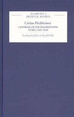 Caritas Pirckheimer: A Journal of the Reformation Years, 1524-1528 by ...