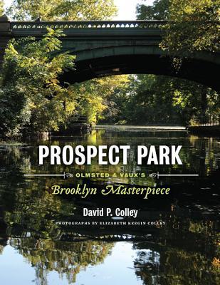 Prospect Park: Olmsted and Vaux's Brooklyn Masterpiece by David P ...