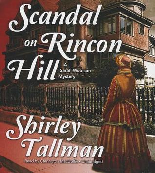 Scandal on Rincon Hill (Sarah Woolson Mysteries) by Shirley Tallman ...