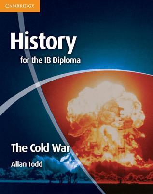 History for the IB Diploma: The Cold War by Allan Todd | Goodreads