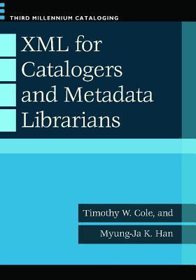 XML for Catalogers and Metadata Librarians by Timothy W. Cole | Goodreads