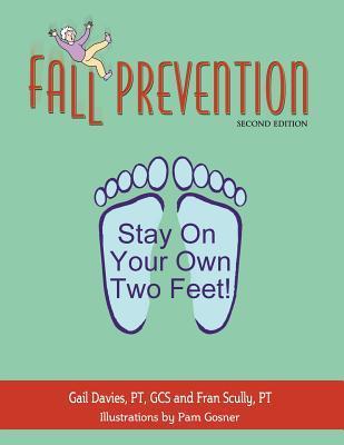 Fall Prevention: Stay On Your Own Two Feet! Second Edition by Fran ...