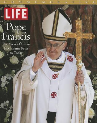 LIFE POPE FRANCIS: The Vicar of Christ, from Saint Peter to Today by ...