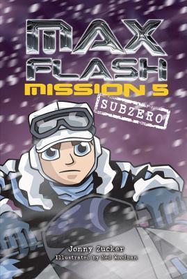 Max Flash: Mission 5: Sub Zero by Jonny Zucker | Goodreads