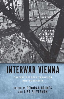 Interwar Vienna: Culture between Tradition and Modernity by Deborah ...