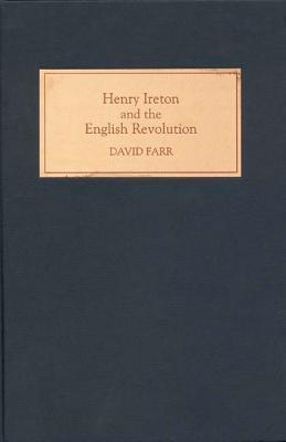 Henry Ireton and the English Revolution by David Farr | Goodreads