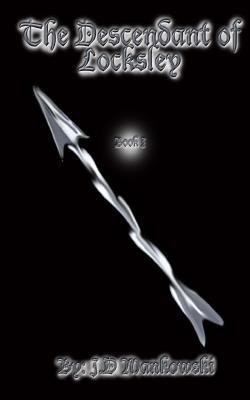 The Descendant of Locksley by J.D. Mankowski | Goodreads