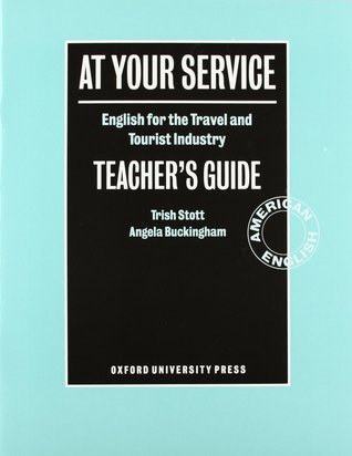 At Your Service Teacher's Book: English for the Travel and Tourist ...