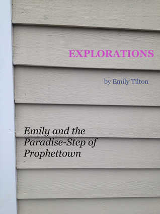 Explorations: Emily and the Paradise-Step of Prophettown by Emily ...