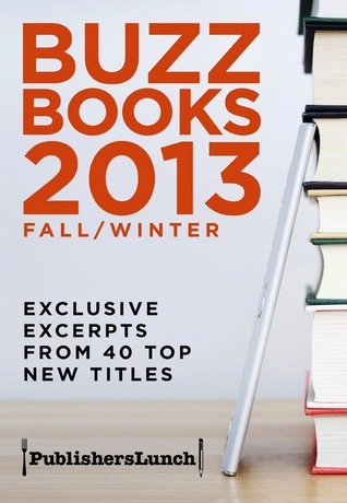 Buzz Books 2013: Fall/Winter by Publishers Lunch | Goodreads