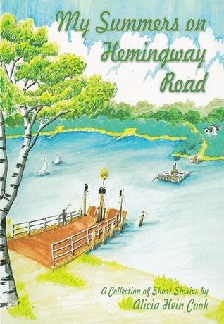 My Summers on Hemingway Road by Alicia Hein Cook | Goodreads