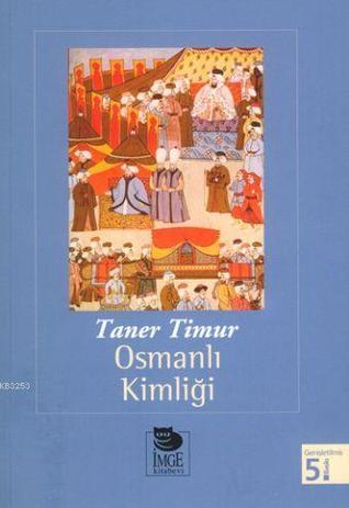 Osmanlı Kimliği by Taner Timur | Goodreads