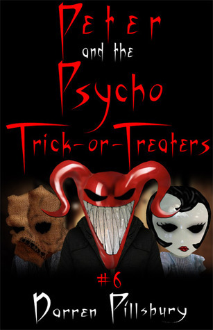 Peter and the Psycho Trick-or-Treaters by Darren Pillsbury | Goodreads