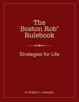 The Boston Rob Rulebook: Strategies for Life by Robert C. Mariano ...