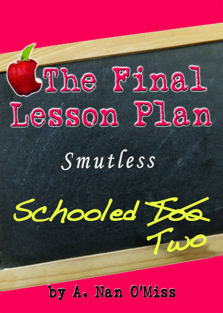 The Final Lesson Plan (Schooled 2) by A. Nan O'Miss | Goodreads