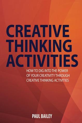 Creative Thinking Activities: How To Dig Into the Power of Your ...