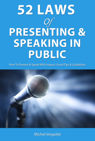 52 Laws of Presenting & Speaking in Public: How To Present & Speak With ...