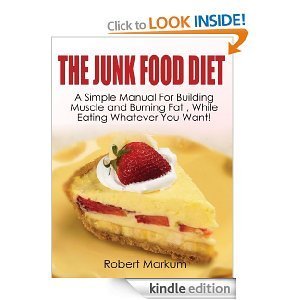 The Junk Food Diet - A Simple Manual For Building Muscles and Burning ...