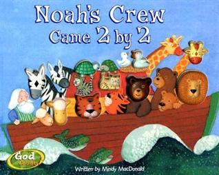 Noah's Crew Came 2 by 2 (GodCounts Series) by Mindy MacDonald | Goodreads