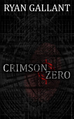 Crimson Zero by Ryan Gallant | Goodreads