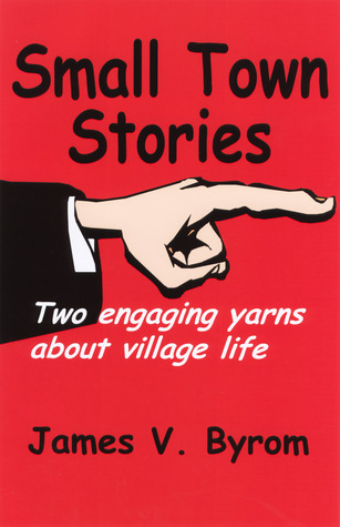 Small Town Stories by James V. Byrom | Goodreads
