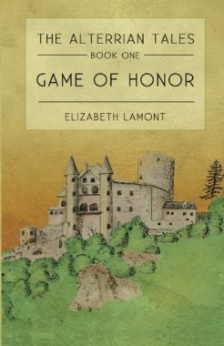 Game of Honor (Alterrian Tales, #1) by Elizabeth Lamont | Goodreads