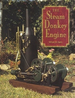 Steam Donkey Engine by William M. Harris | Goodreads