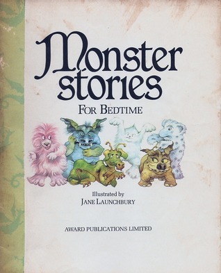 Monster Stories For Bedtime by Jane Launchbury | Goodreads