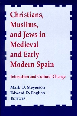Christians, Muslims, and Jews in Medieval and Early Modern Spain ...