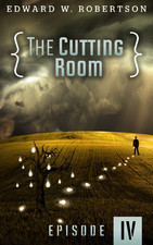 The Cutting Room: Episode IV by Edward W. Robertson | Goodreads