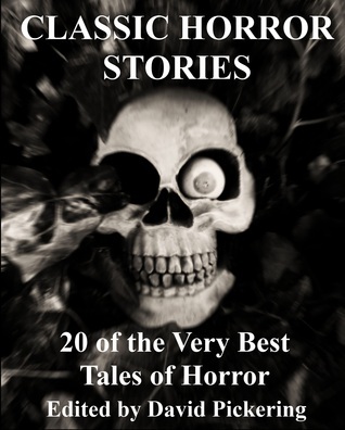 Classic Horror Stories: 20 of the Very Best Tales of Horror by David ...